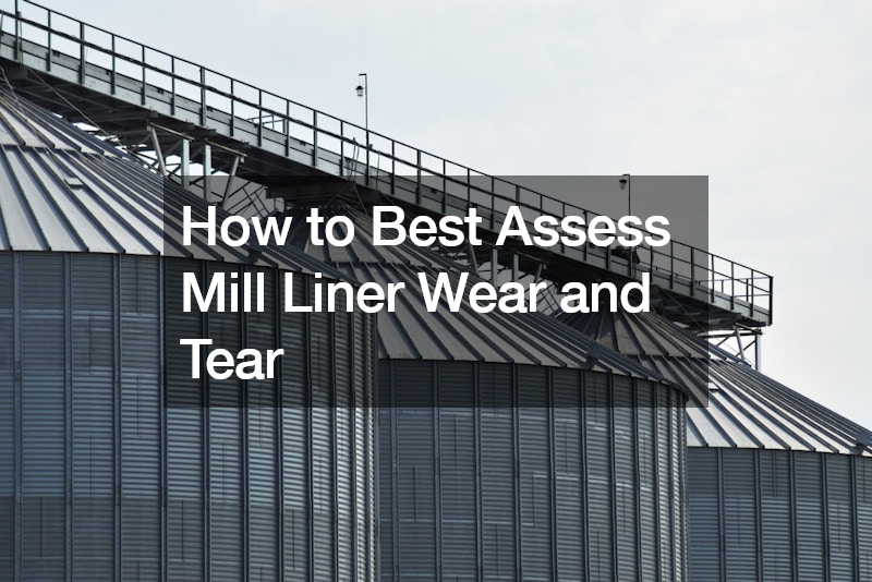 How to Best Assess Mill Liner Wear and Tear - Sky Business News